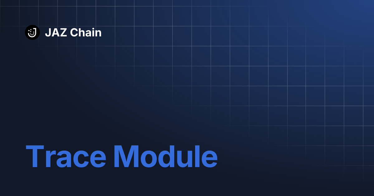 Trace Module | JAZ Chain